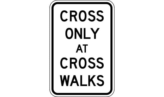 Cross Only At Crosswalks Sign - - TreeTop Products